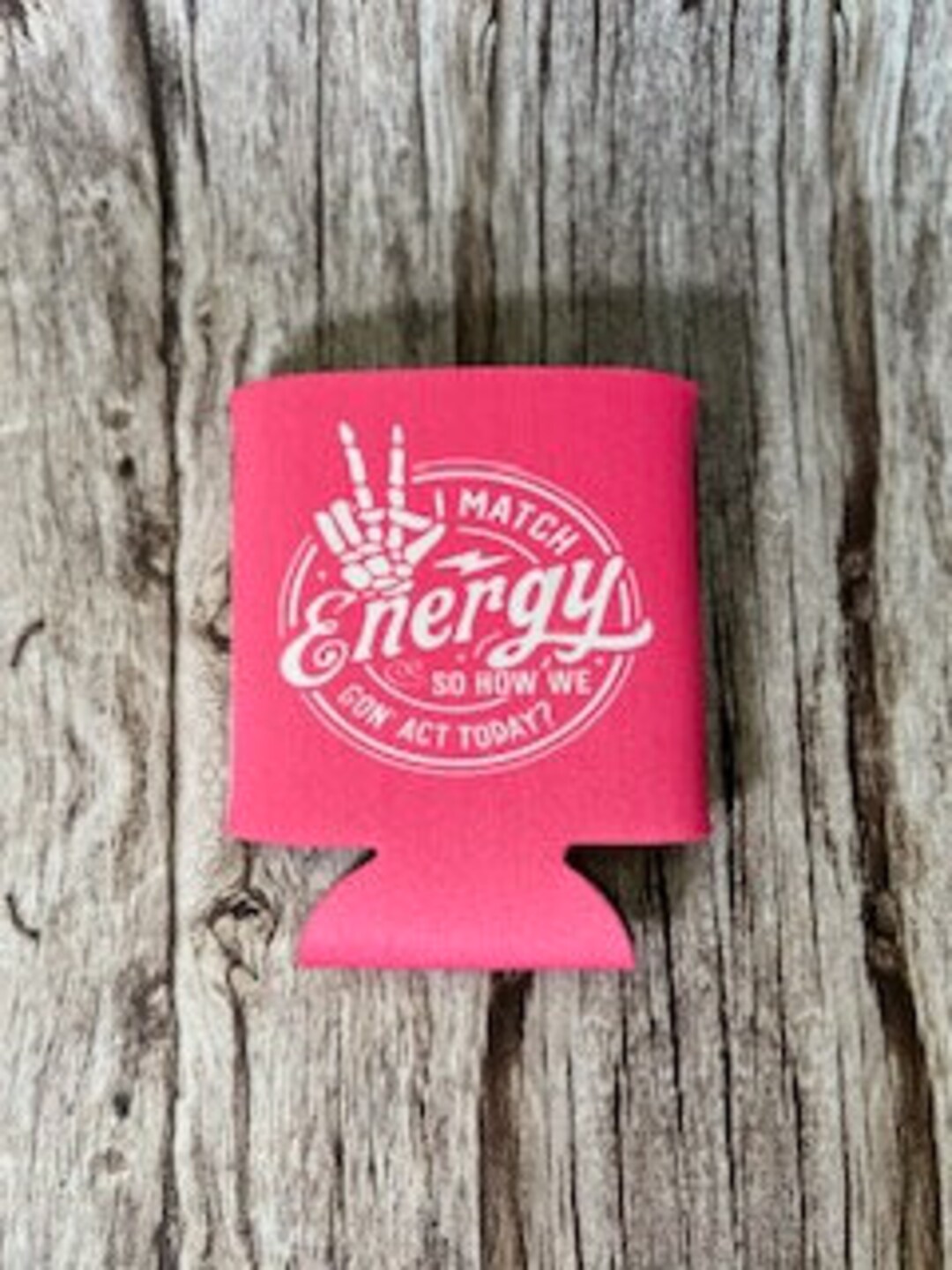 Can Koozie - I Match Energy - Etsy