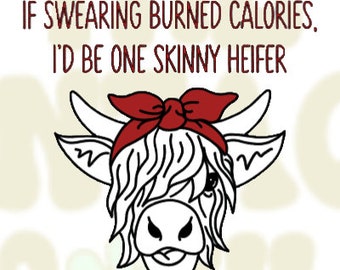 If Swearing Burned Calories I'd Be A One Skinny Heifer Svg Download ...