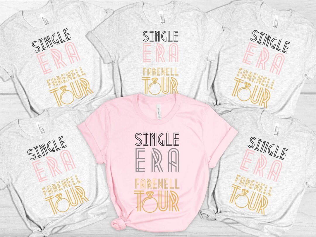 Single Era Farewell Tour, Tswift Inspired Bachelorette Party Shirts ...