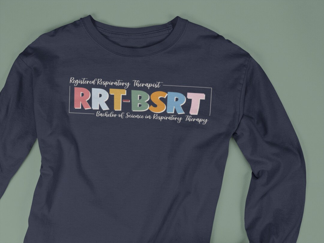 RRT-BSRT Long Sleeve Shirt - Bachelors of Science in Respiratory ...