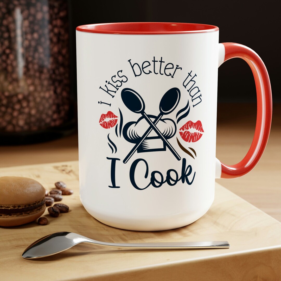 I Kiss Better Than I Cook Mug, Funny Coffee Mug, Funny Bad Cook Gift ...