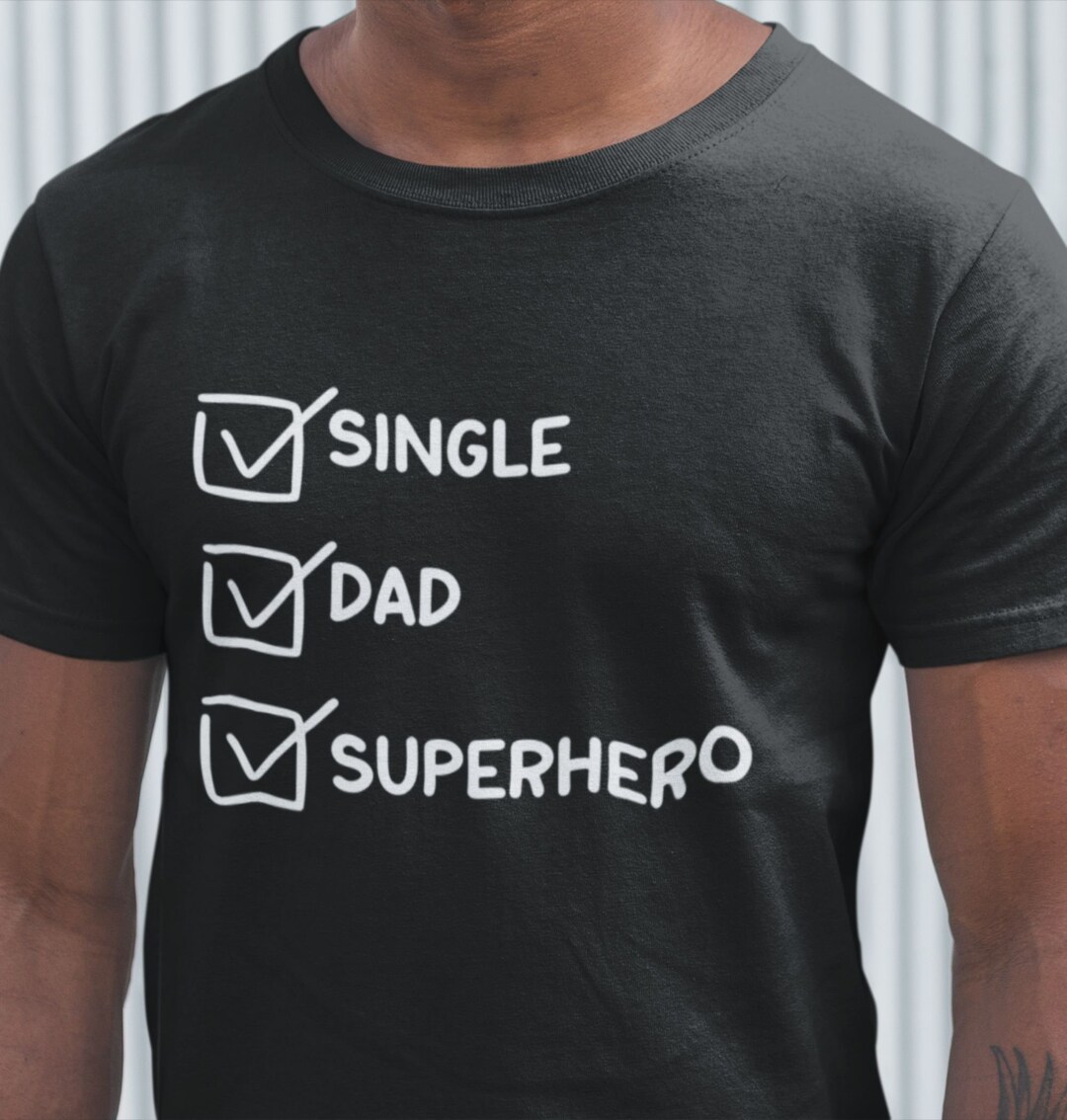 Single Dad Shirt Superhero Dad Tee Single Dad Gift Best Dad Ever T ...