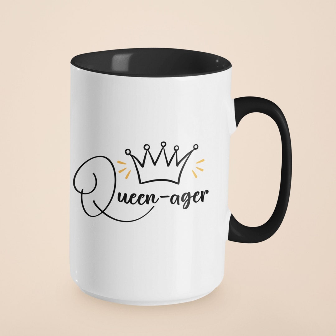 Queen-ager Customizable Mug, Personalized Coffee Mug for Women, Custom ...