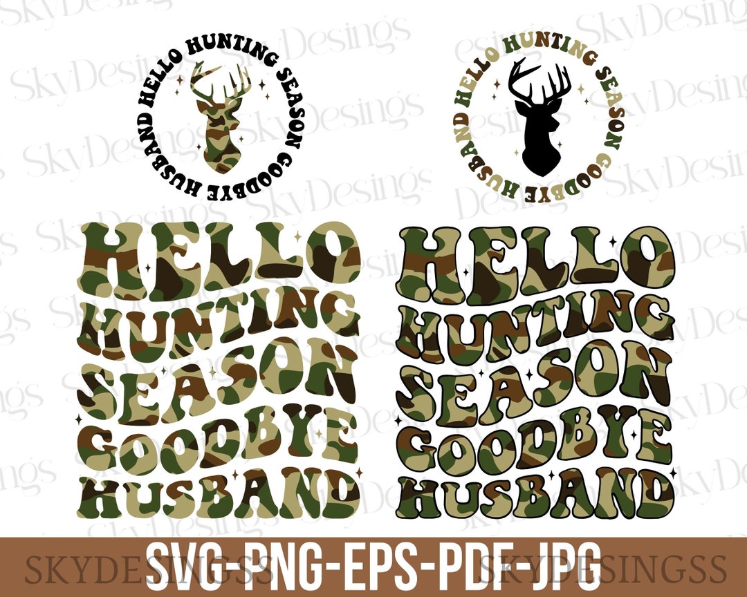 Hello Hunting Season Goodbye Husband SVG, Camouflage Design, Hunting ...