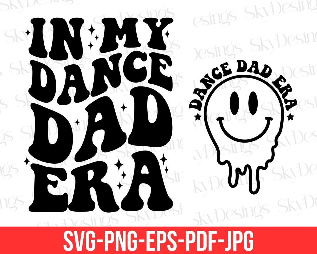 In My Dance Dad Era Svg, Dance Dad Svg, Dancing Dad Svg, Dancer Svg ...