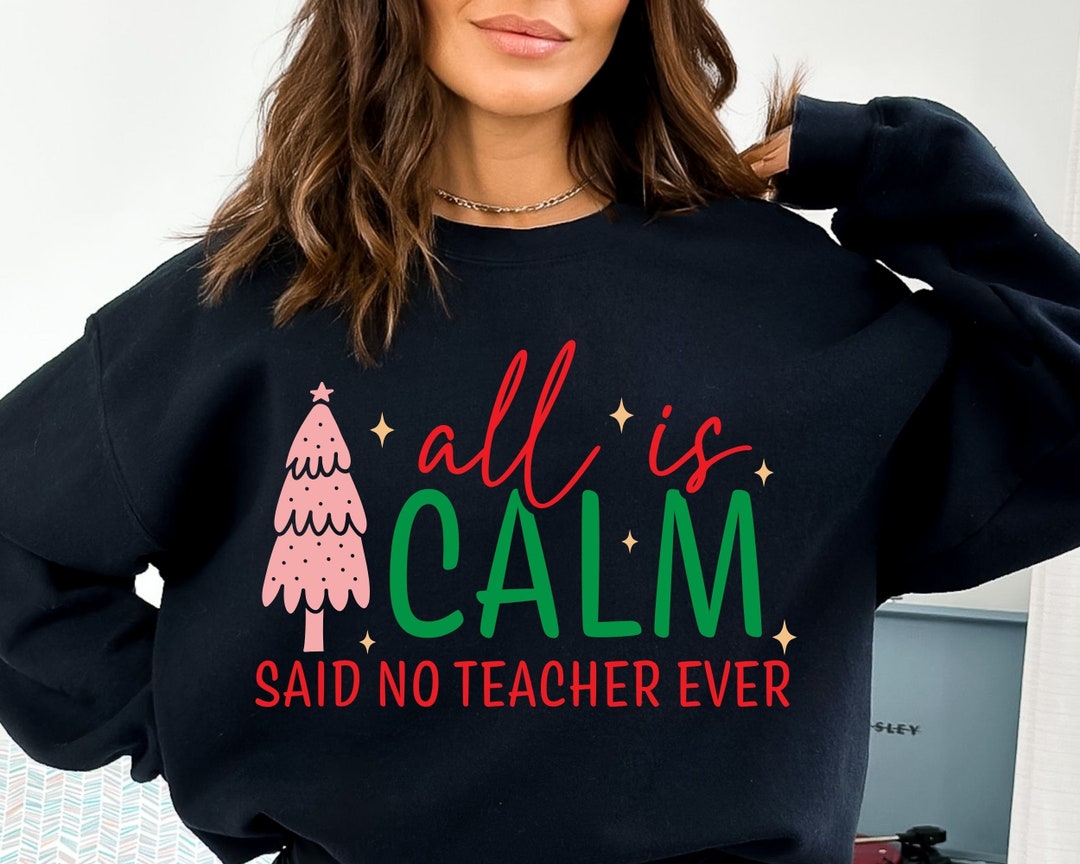 All is Calm Said No Teacher Ever SVG PNG, Teacher Christmas Svg, Holly ...