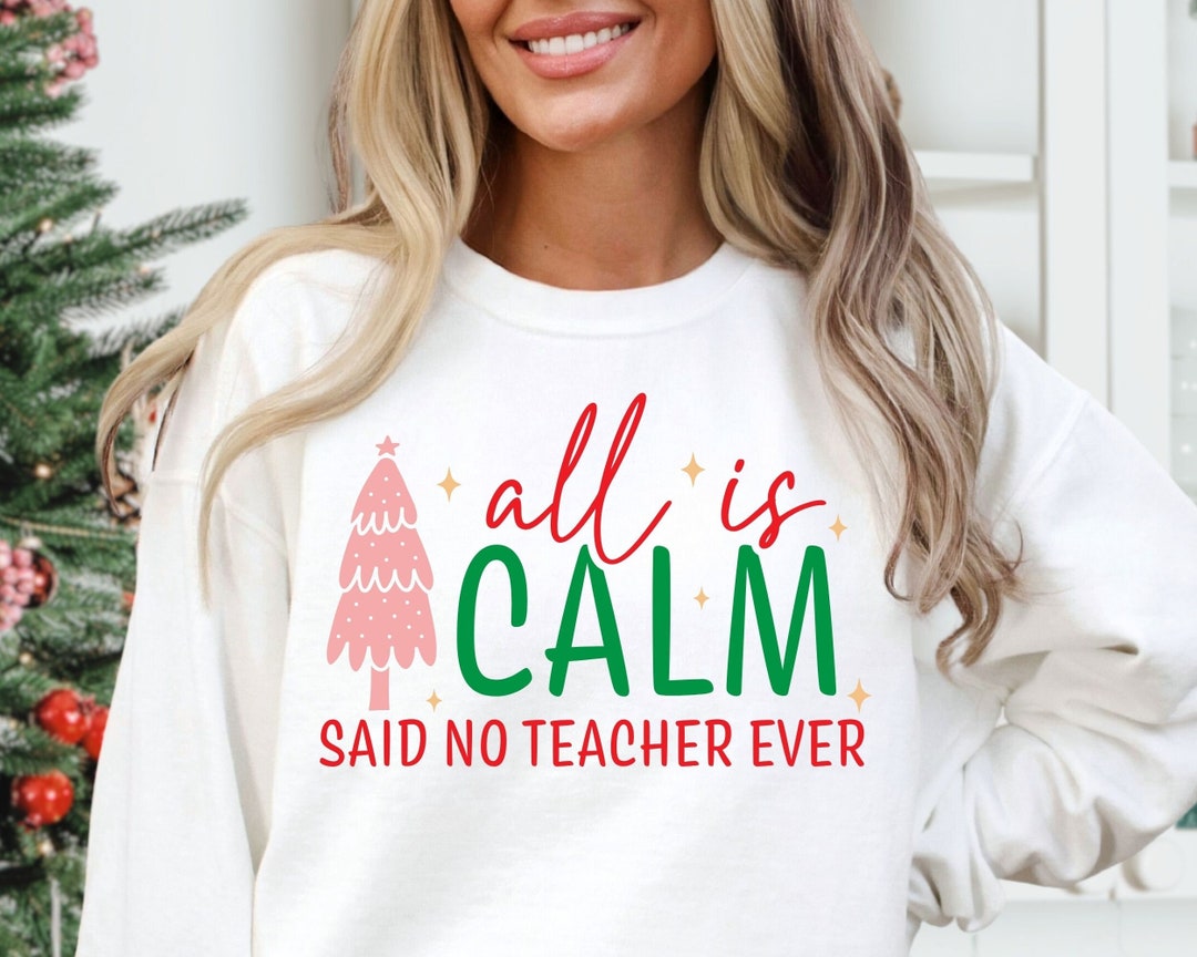 All is Calm Said No Teacher Ever SVG PNG Teacher Christmas - Etsy