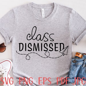 Class Dismissed SVG, Teacher End of Year (digital Download) - Etsy