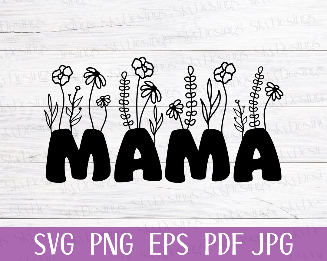 Flower Mama SVG, Mama Svg, Floral Mama Svg, Floral Mama Shirt Svg ...