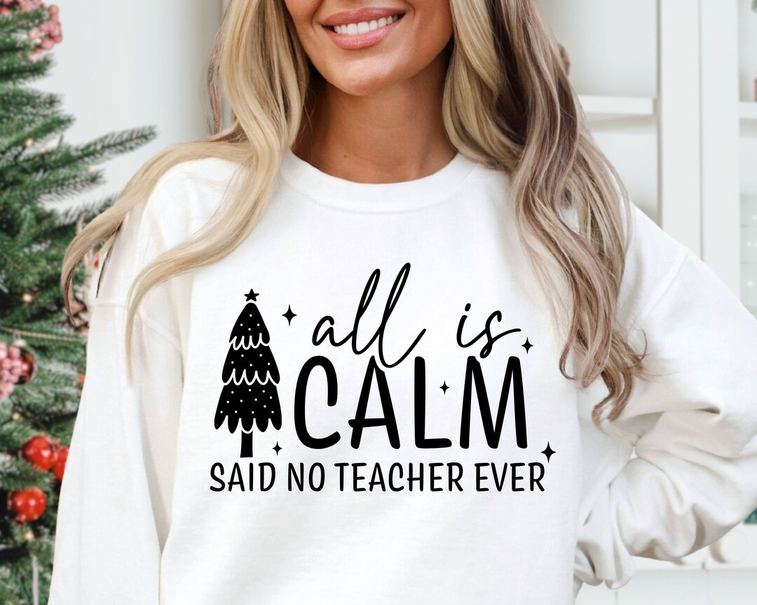 All is Calm Said No Teacher Ever SVG, Teacher Christmas Svg, Holly ...