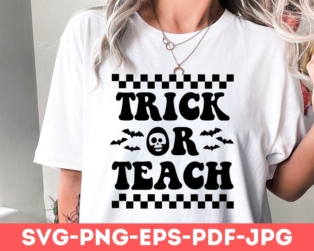 Trick or Teach SVG, Teacher Halloween Shirt Svg, Teacher Halloween Svg ...