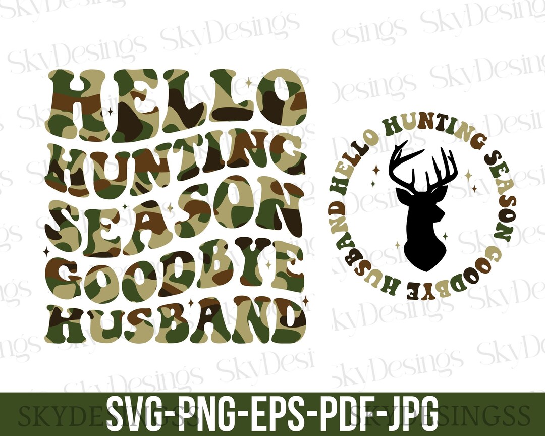 Hello Hunting Season Goodbye Husband SVG, Hunting Season Svg, Goodbye ...