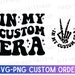 Personalized in My Custom Era SVG-PNG, Custom in My Era Svg, Skeleton ...