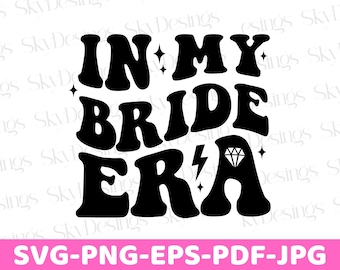 In My Bride Era Svg, in My Bride Era Png, Bride Svg, Bride Shirt Svg ...