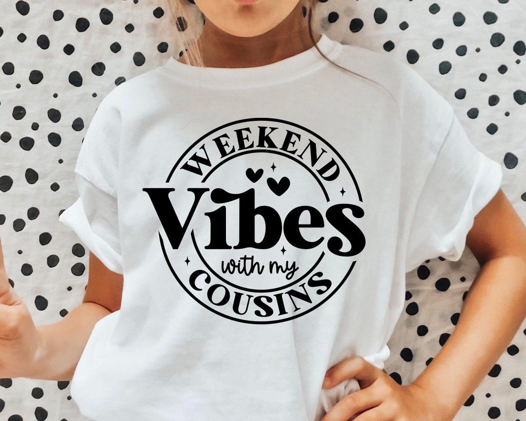 Weekend Vibes With My Cousins SVG, Cousins Weekend Svg, Cousins Trip ...