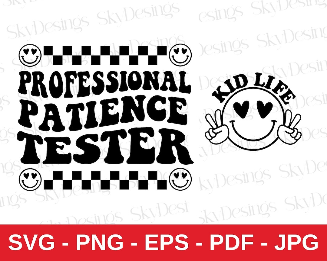 Professional Patience Tester SVG PNG, Kid Funny Shirt, Kid Life Svg ...