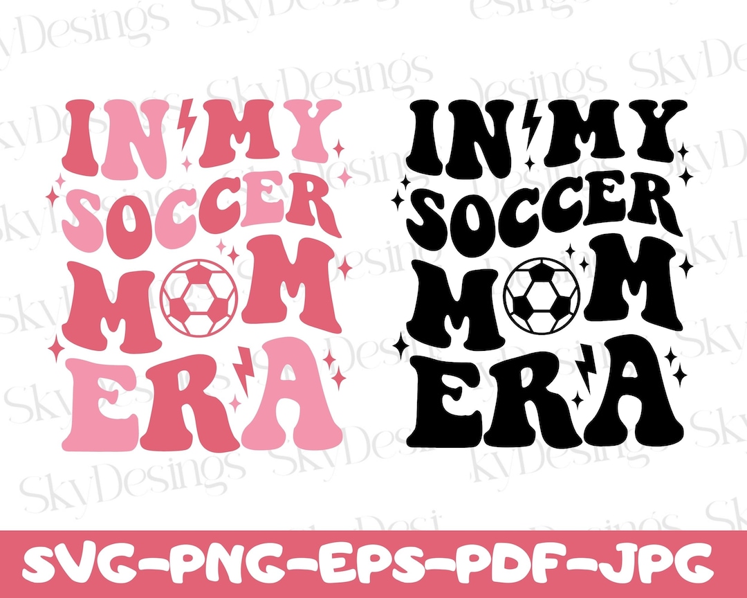 In My Soccer Mom Era Svg Png Soccer Mom Svg Soccer Svg Soccer Mama