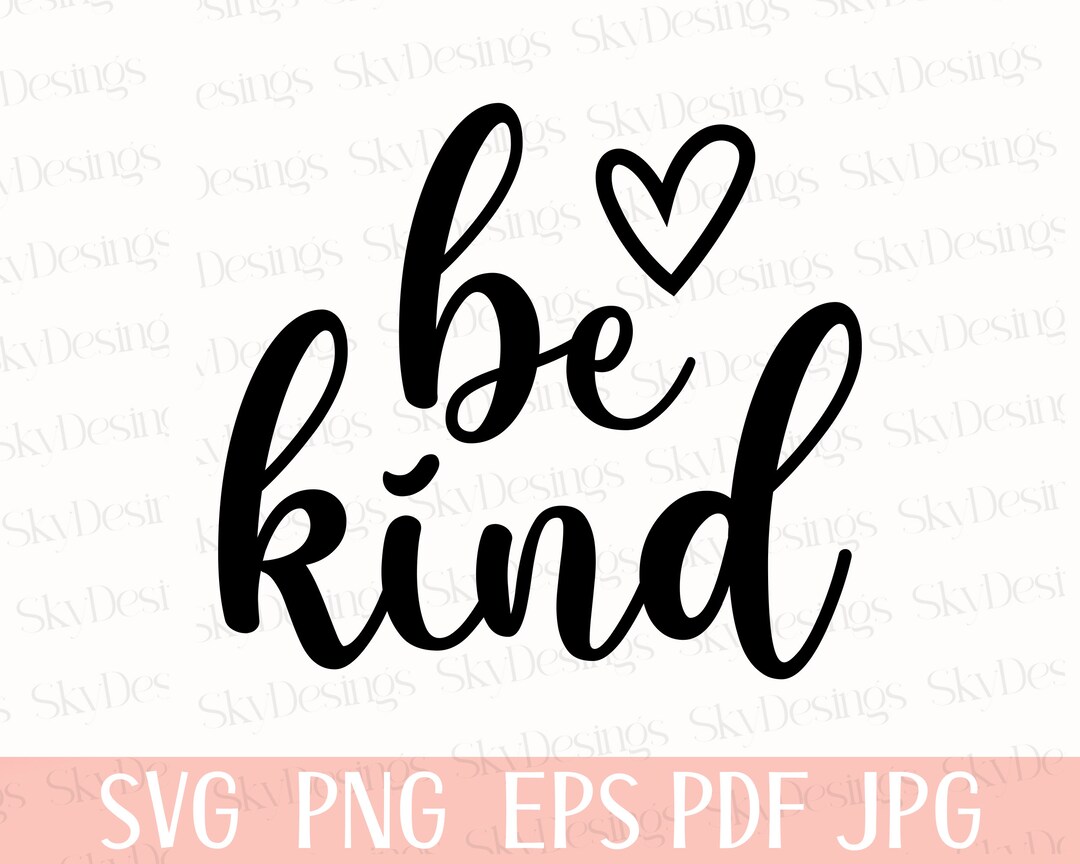Be Kind Svg, Kindness Svg, Inspirational Svg, Positive Quote Svg, Anti ...