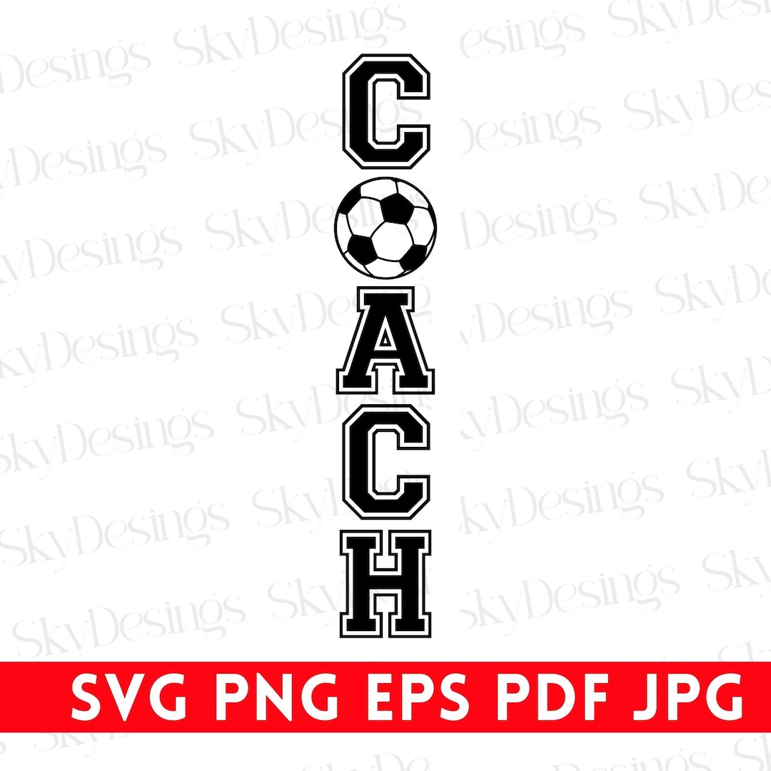Soccer Coach SVG, Vertical Soccer Coach Svg, Soccer Svg, Soccer Coach ...
