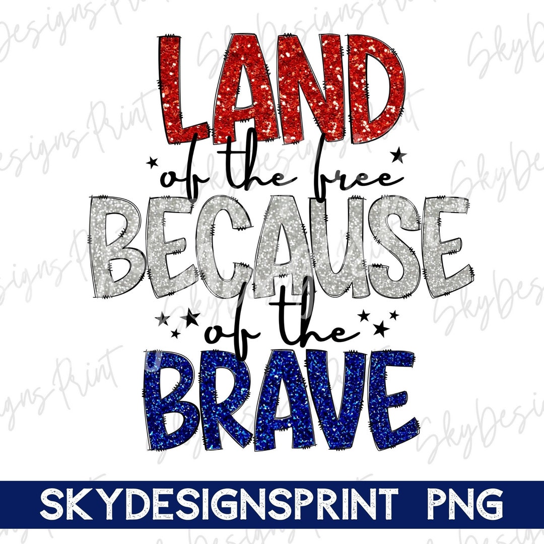 America Land of the Free Because of the Brave PNG Glitter, 4th of July ...