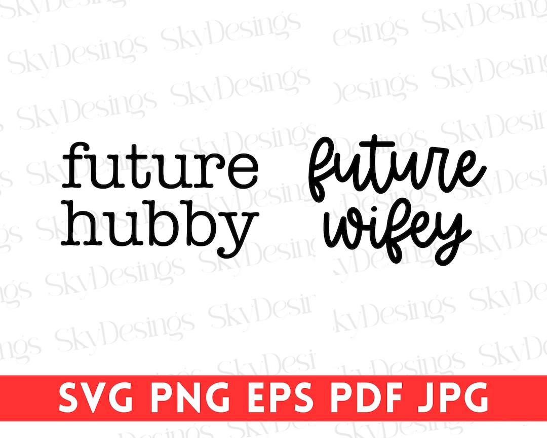 Future Hubby SVG, Future Wifey SVG, Hubby and Wifey Svg, Mr and Mrs Svg ...