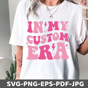 Personalized in My Custom Era SVG PNG, Custom in My Era Svg Png, in My ...