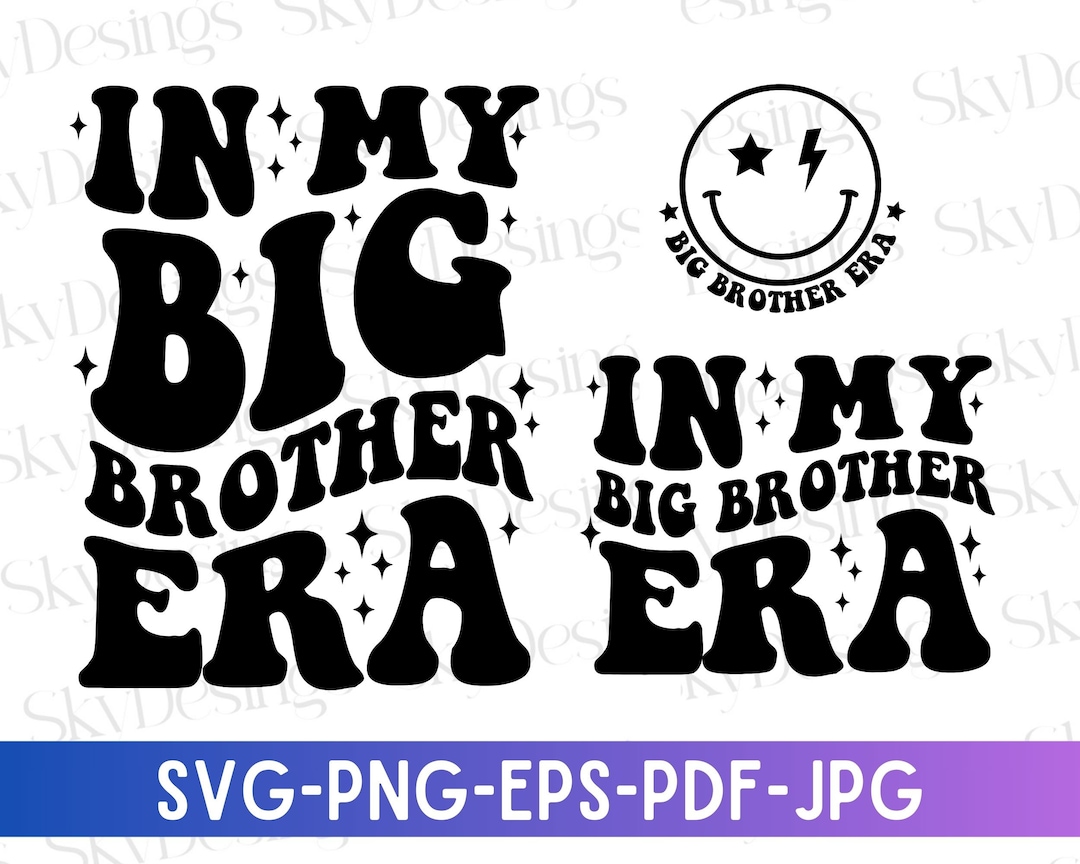 In My Big Brother Era SVG, Big Brother Era SVG, Big Brother Era Png ...