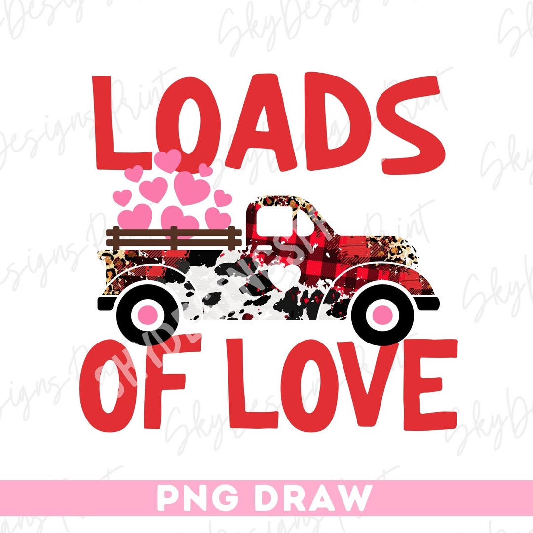 Loads of Love PNG, Distressed Valentine Truck Png, Valentines Day Png ...