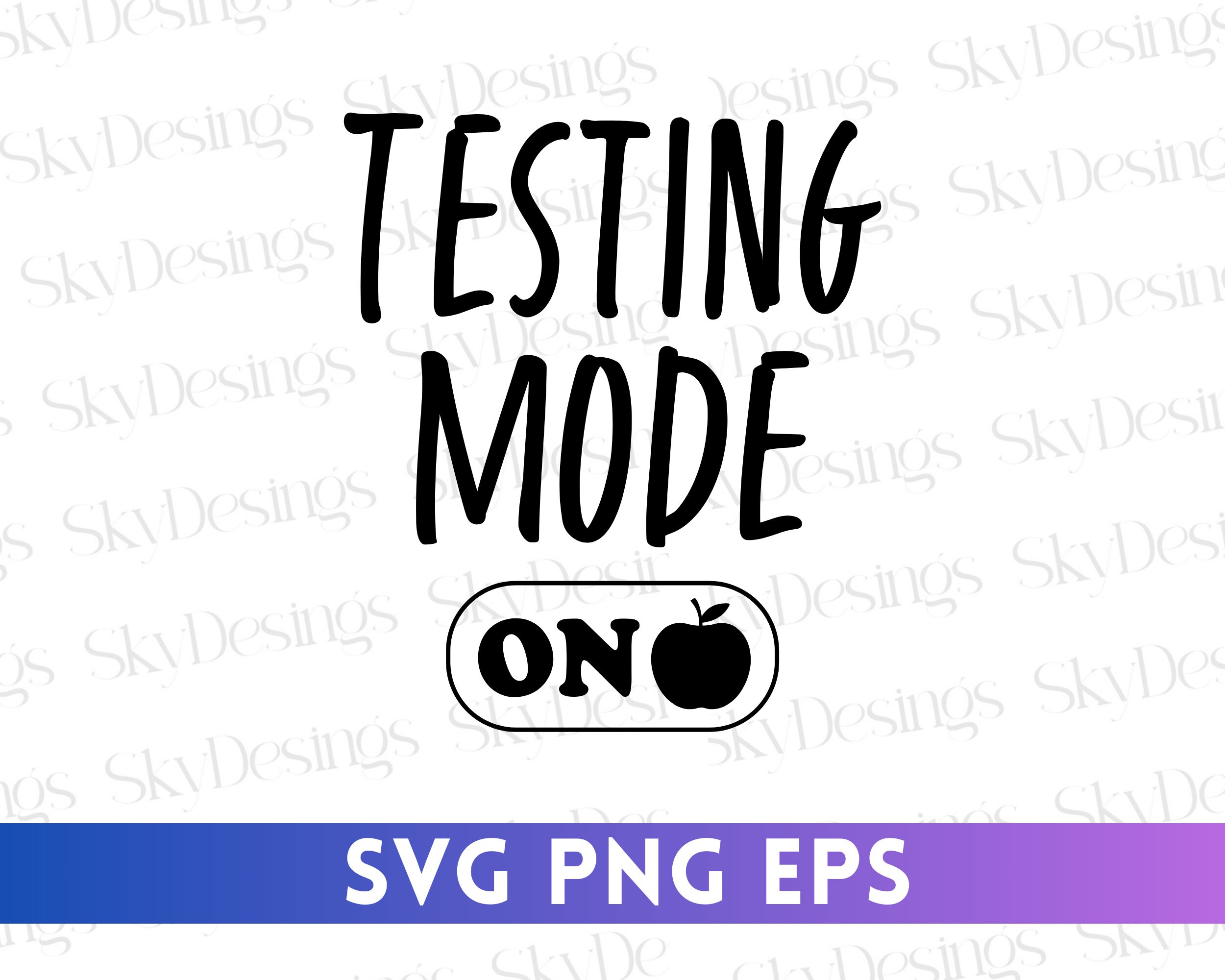 Test Day Svg, Testing Mode on Svg, Test Day Teacher Shirt Svg, Testing ...