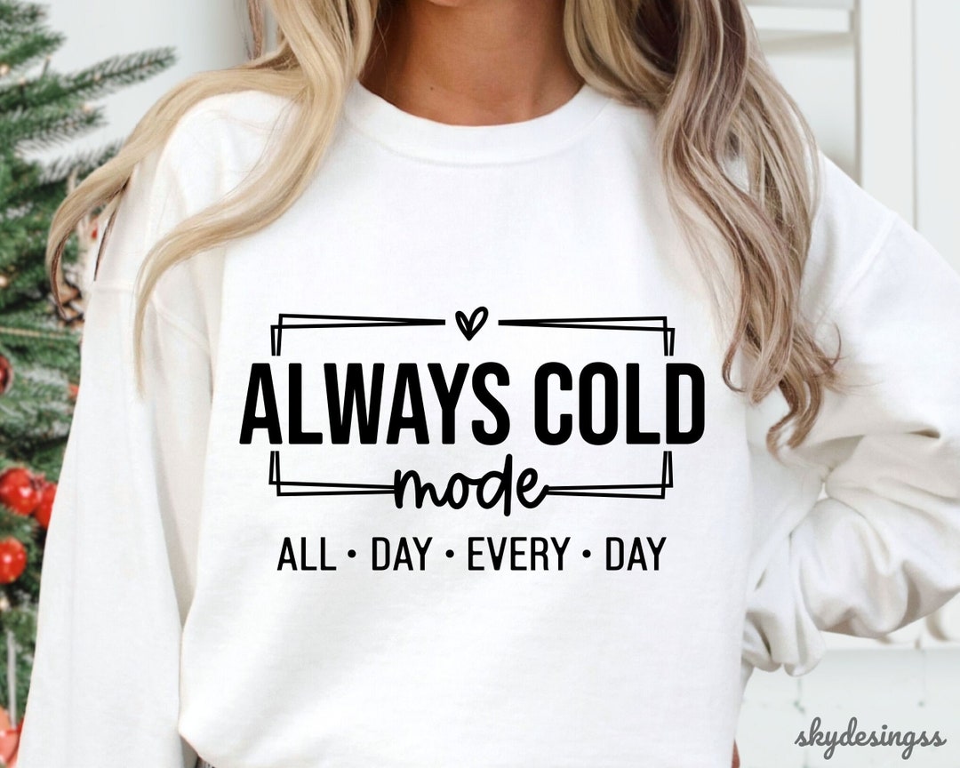 Always Cold SVG, Cold Svg, Always Freezing Svg, Freezing Season Svg ...