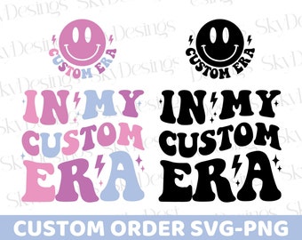 Personalized in My Custom Era SVG PNG, Custom in My Era Svg Png, in My ...