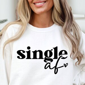 Single AF SVG, Funny Valentine Svg, Valentine Shirt Svg, Love Svg ...
