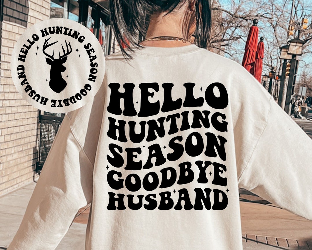 Hello Hunting Season Goodbye Husband SVG, Hunting Season Svg, Goodbye ...