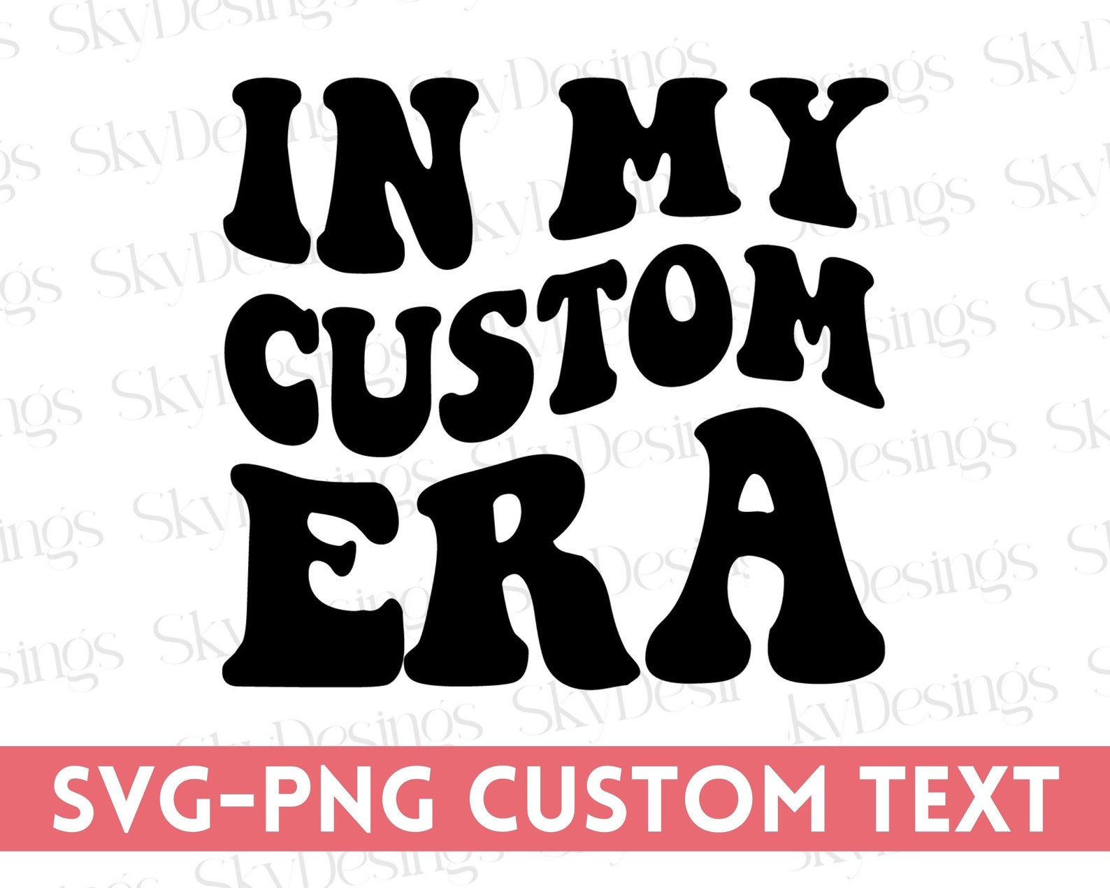 Custom in My Era SVG PNG, Personalized in My Custom Era SVG, in My Era ...
