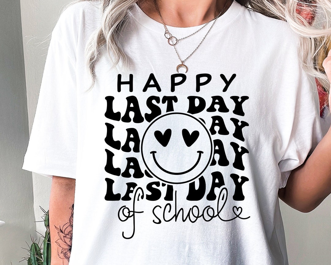 Happy Last Day of School SVG, End of School Svg, Last Day of School Svg ...