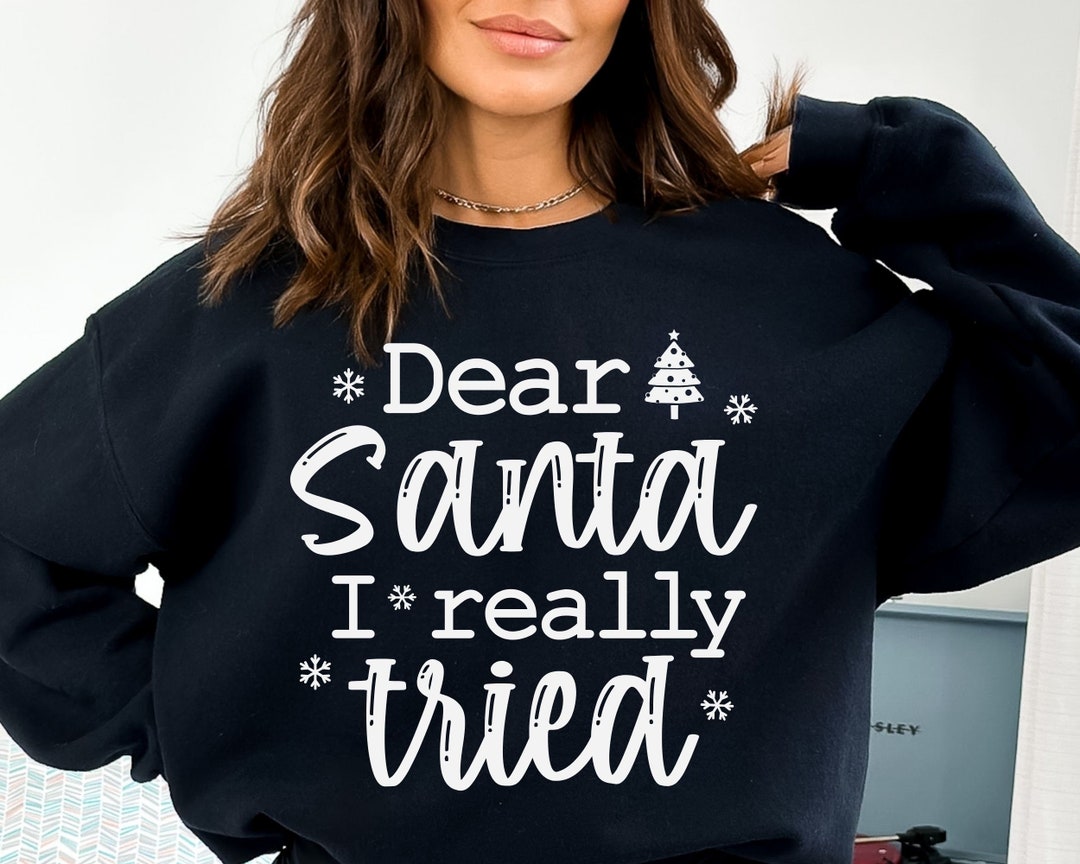 Dear Santa I Really Tried SVG, Santa Svg, Christmas Shirt Svg, Funny ...