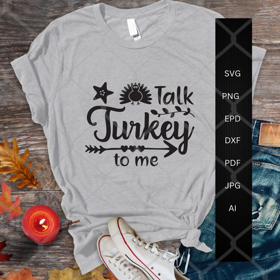 Talk Turkey to Me SVG File, Dxf, Eps, Png, Fall Svg, Thanksgiving Svg ...