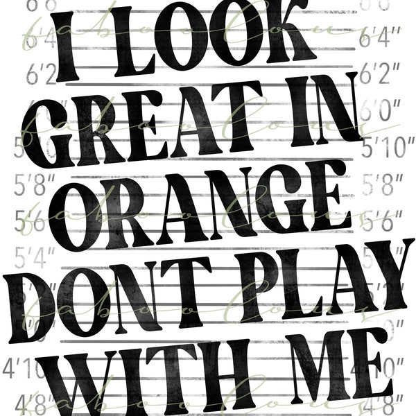 I Look Great in Orange Dont Play With Me Png - Etsy UK