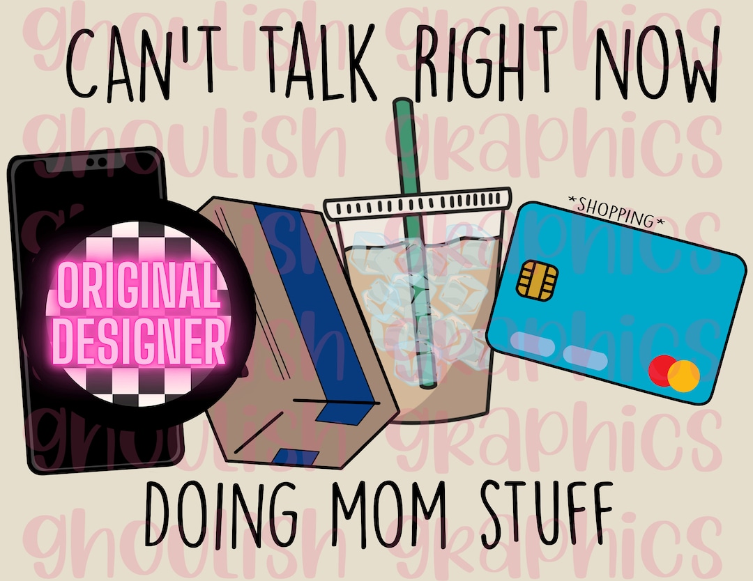 Can’t Talk Right Now Doing Mom Stuff PNG Sublimation Design Download ...
