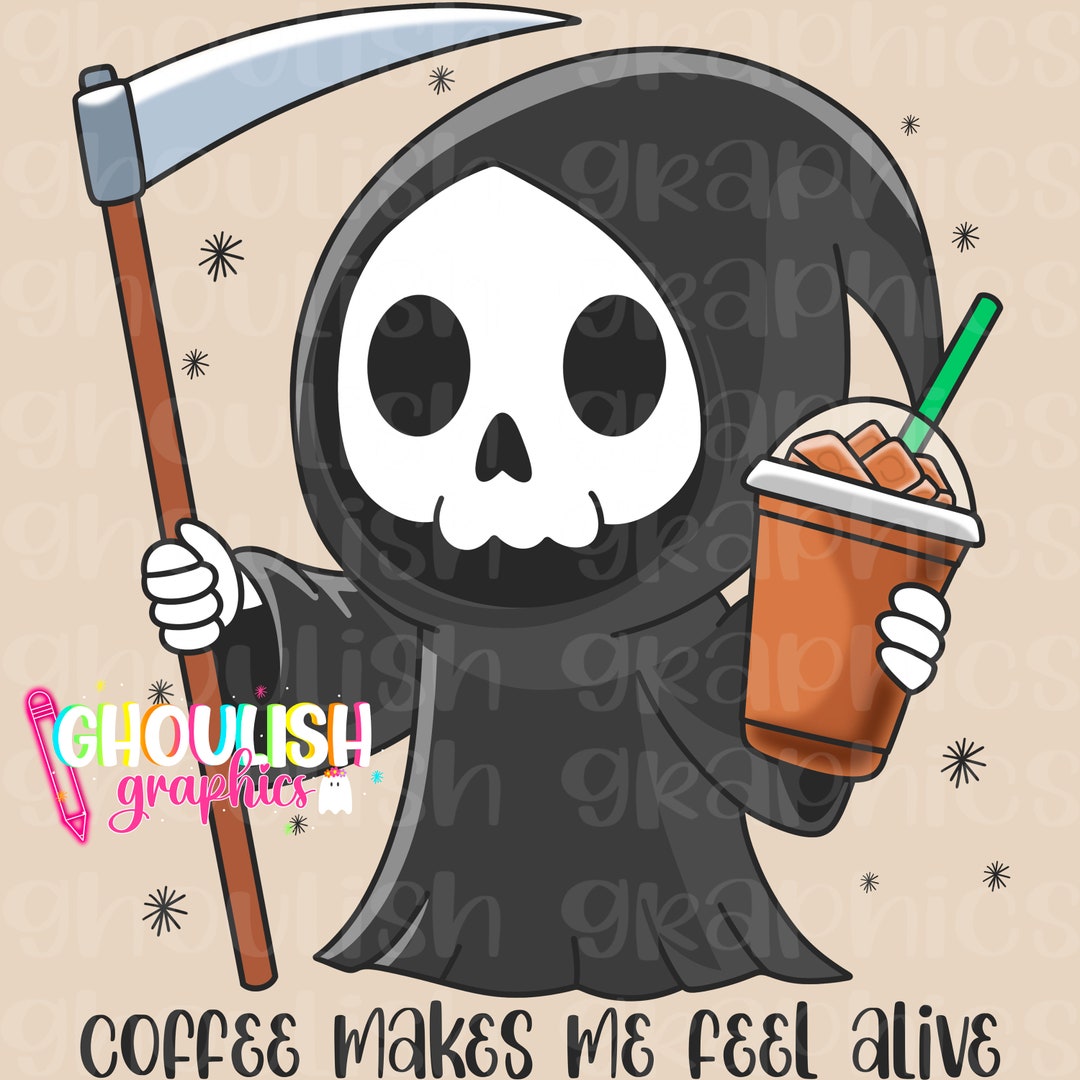 Coffee Makes Me Feel Alive Funny Snarky PNG Sublimation Design Download ...
