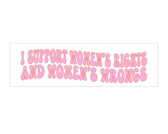 I Support Women's Rights, but More Importantly I Support Women's Wrongs ...