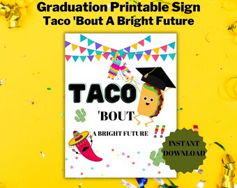 Printable Taco 'bout a Bright Future Graduation Sign, Graduation Taco ...