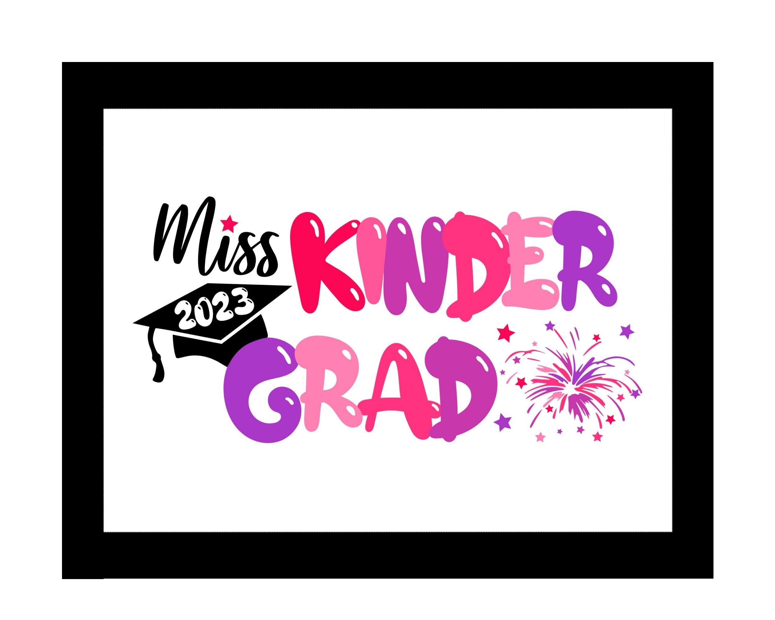 Miss Kinder Grad , Kindergarten Graduation Sign Printable, Kindergarten ...