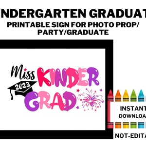 Miss Kinder Grad , Kindergarten Graduation Sign Printable, Kindergarten ...