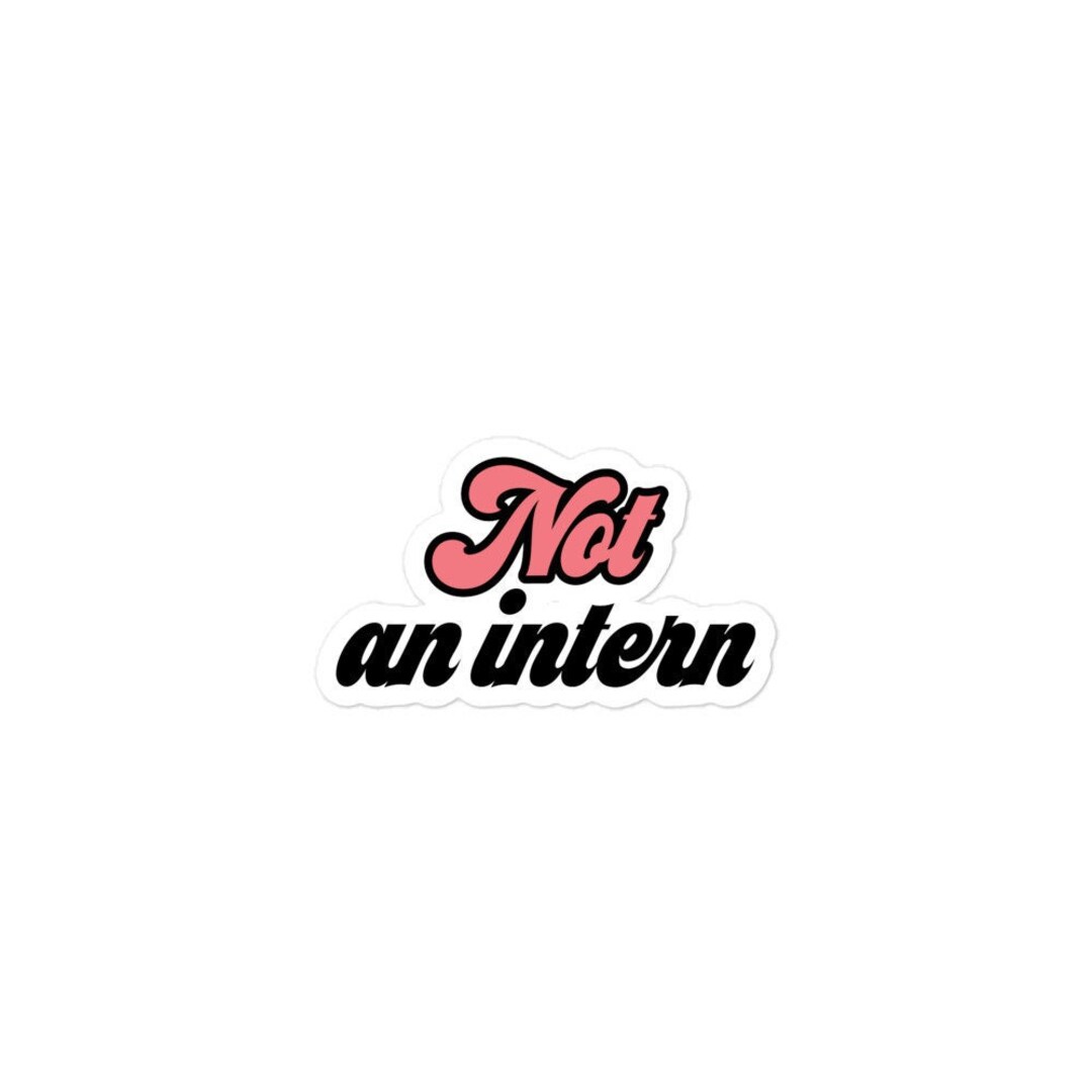 Not an Intern Sticker - Etsy