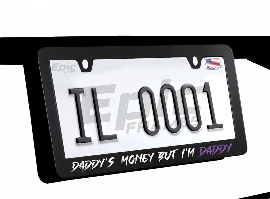 Daddy's Money but I'm Daddy License Plate Frame Premium Black Metal ...