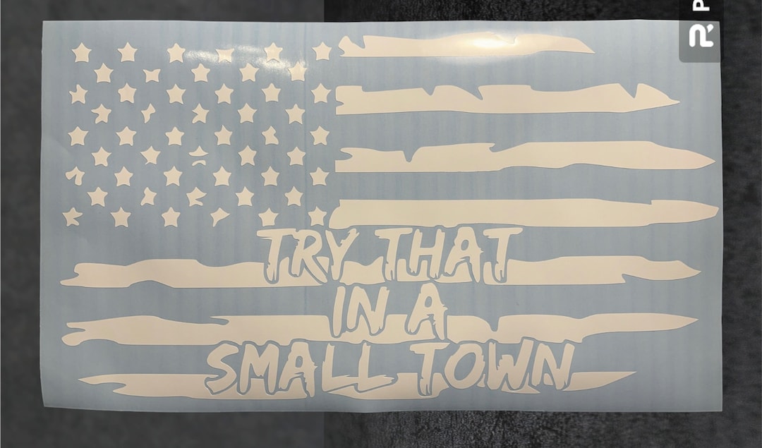 Try That in a Small Town Flag Decal | We the People | Patriotic Decal ...