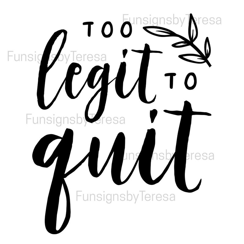 Too Legit to Quit - Etsy
