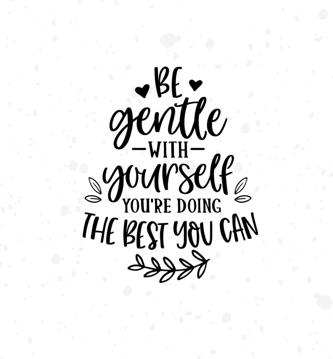 Be Gentle With Yourself Svg. Mental Health Svg. - Etsy