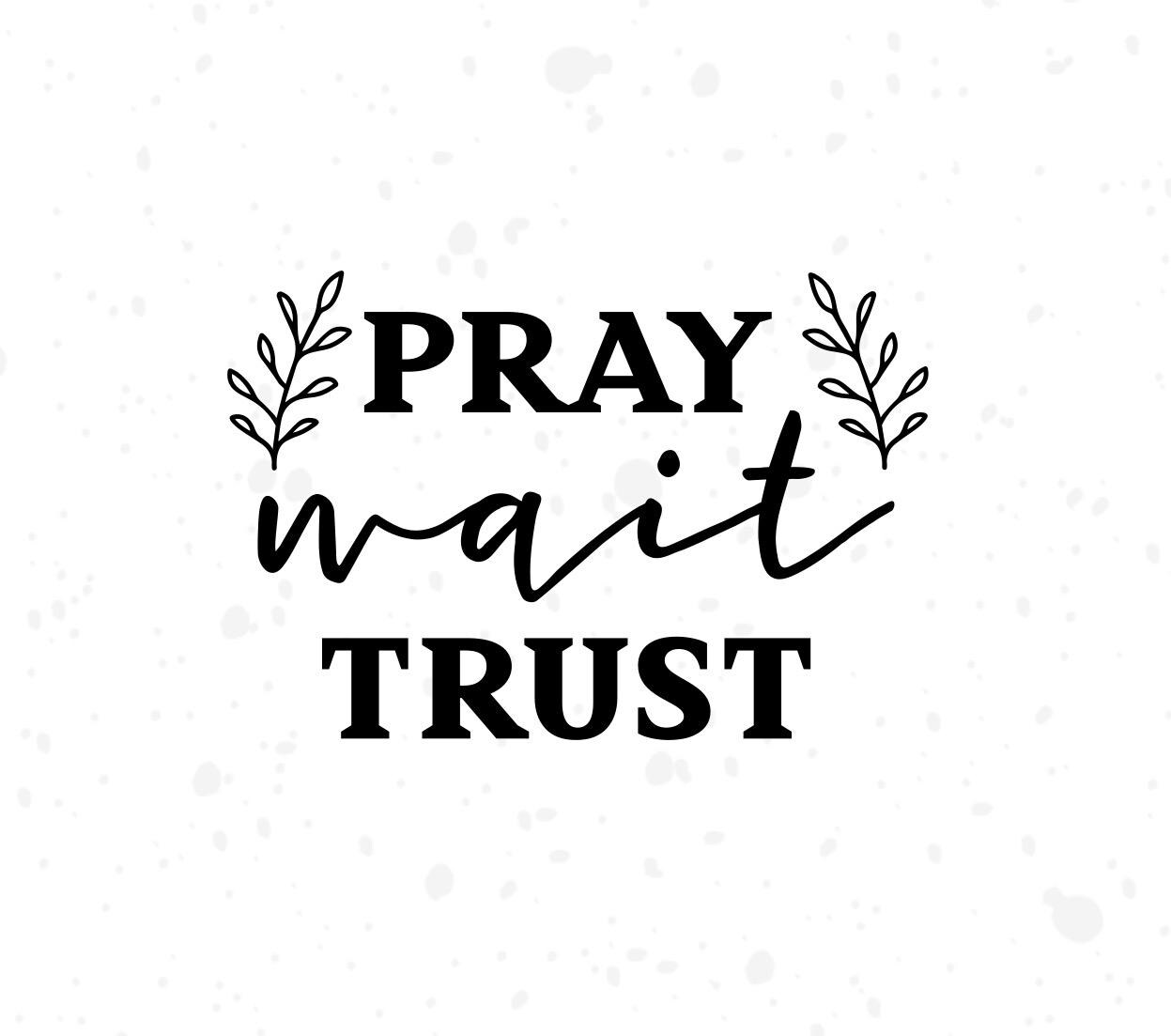 Pray Wait Trust SVG: Kindness & Mental Health Design (digital Download ...